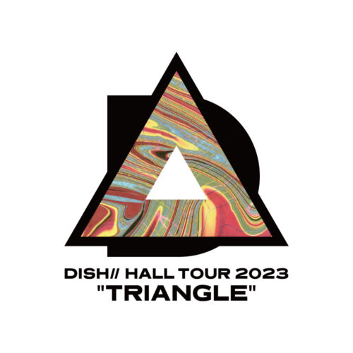 『DISH// HALL TOUR 2023“TRIANGLE”』一般発売情報！ | DISH//
